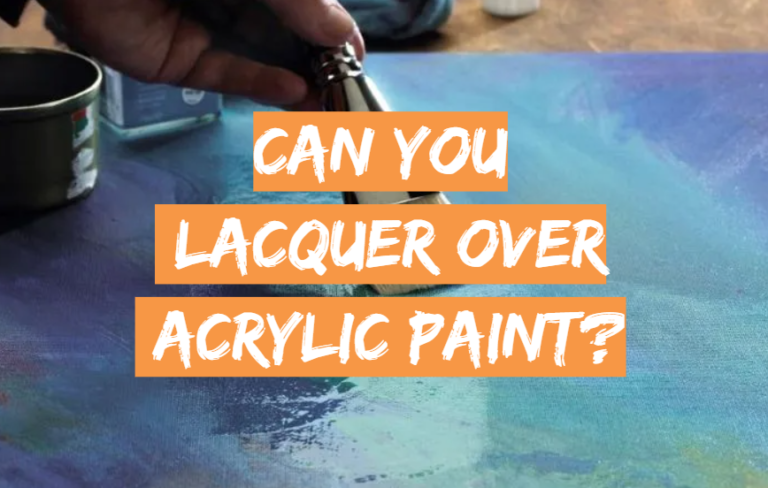 Can You Lacquer Over Acrylic Paint? - DrawingProfy