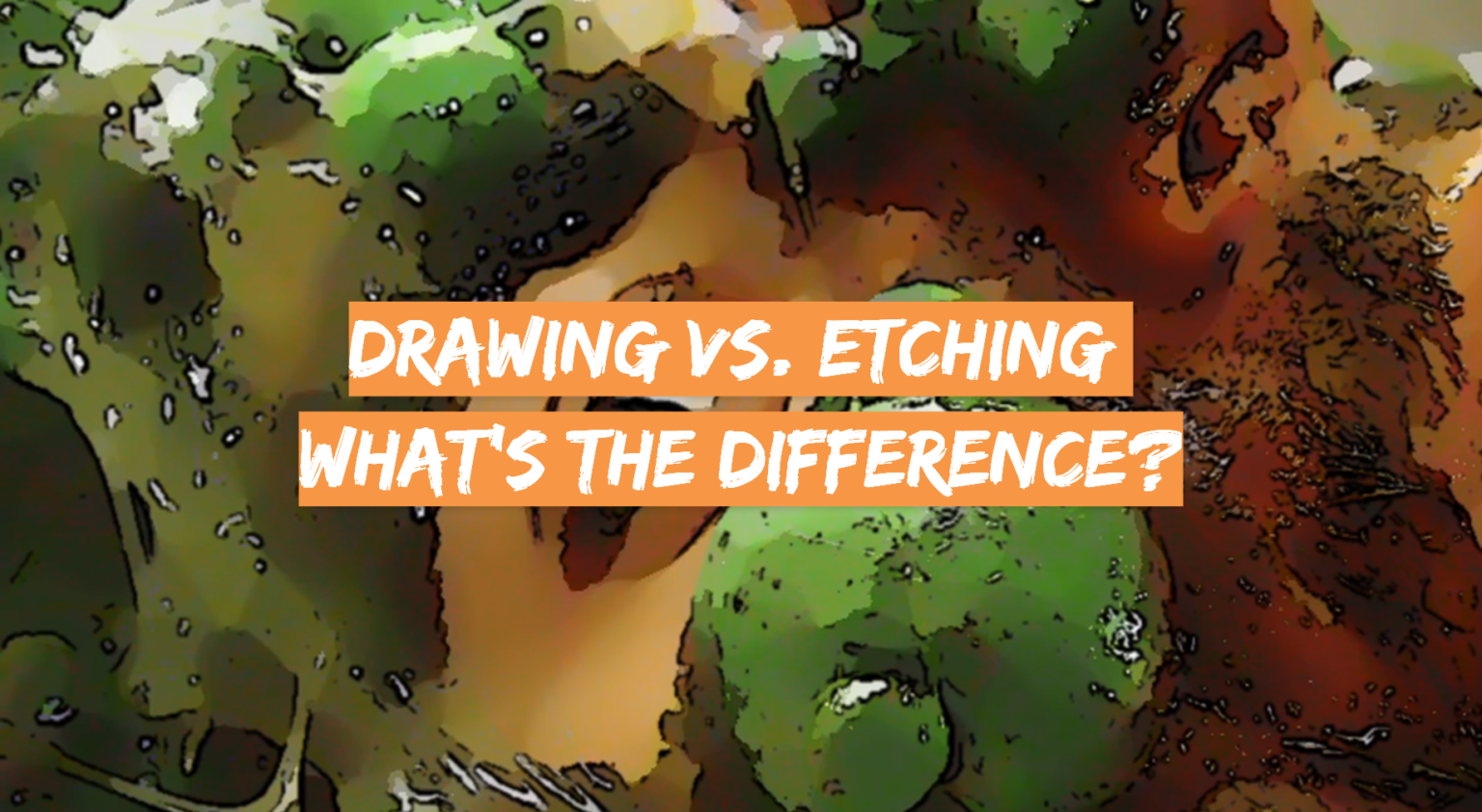 Drawing vs. Etching: What’s the Difference? - DrawingProfy