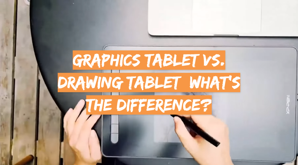Graphics Tablet vs. Drawing Tablet: What’s the Difference? - DrawingProfy