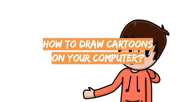 How to Draw Cartoons on Your Computer? - DrawingProfy