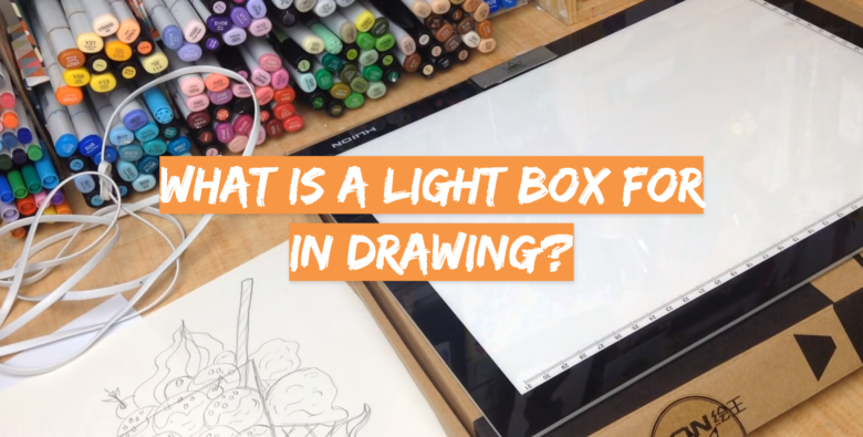 What Is a Light Box for in Drawing? - DrawingProfy